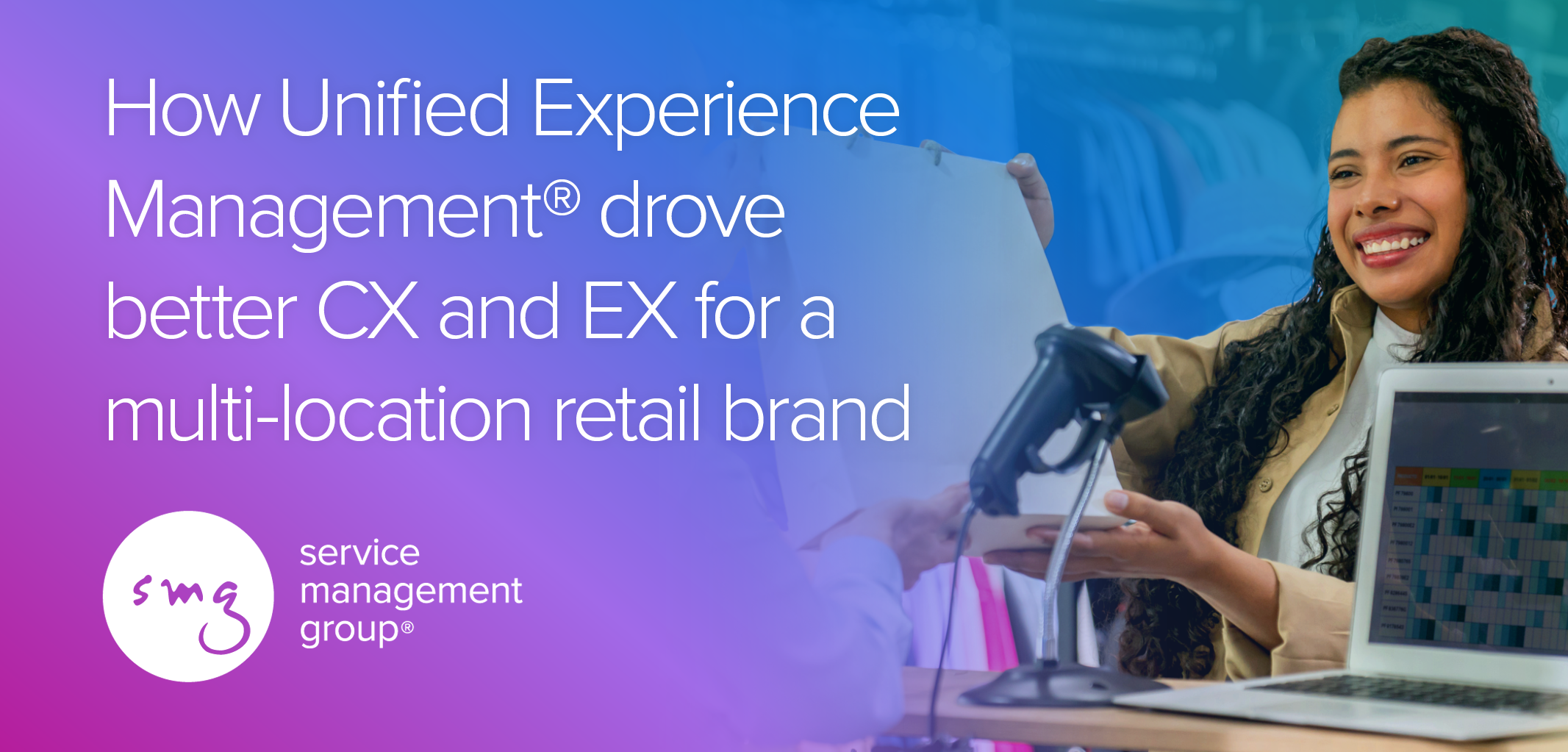 Unifying CX and EX data in retail | SMG